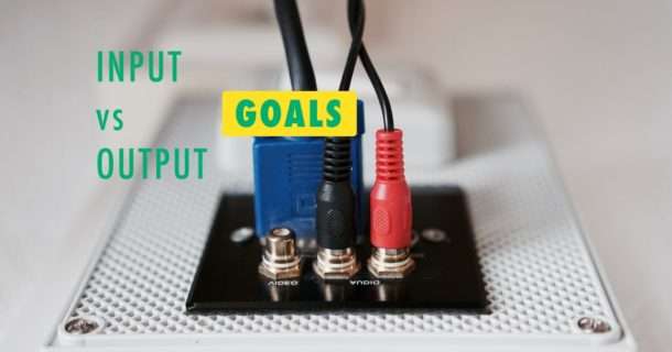 Input Goals vs Output Goals